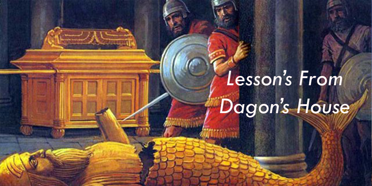 Lesson’s from Dagon’s House I Samuel 5 – Community Baptist Church ...