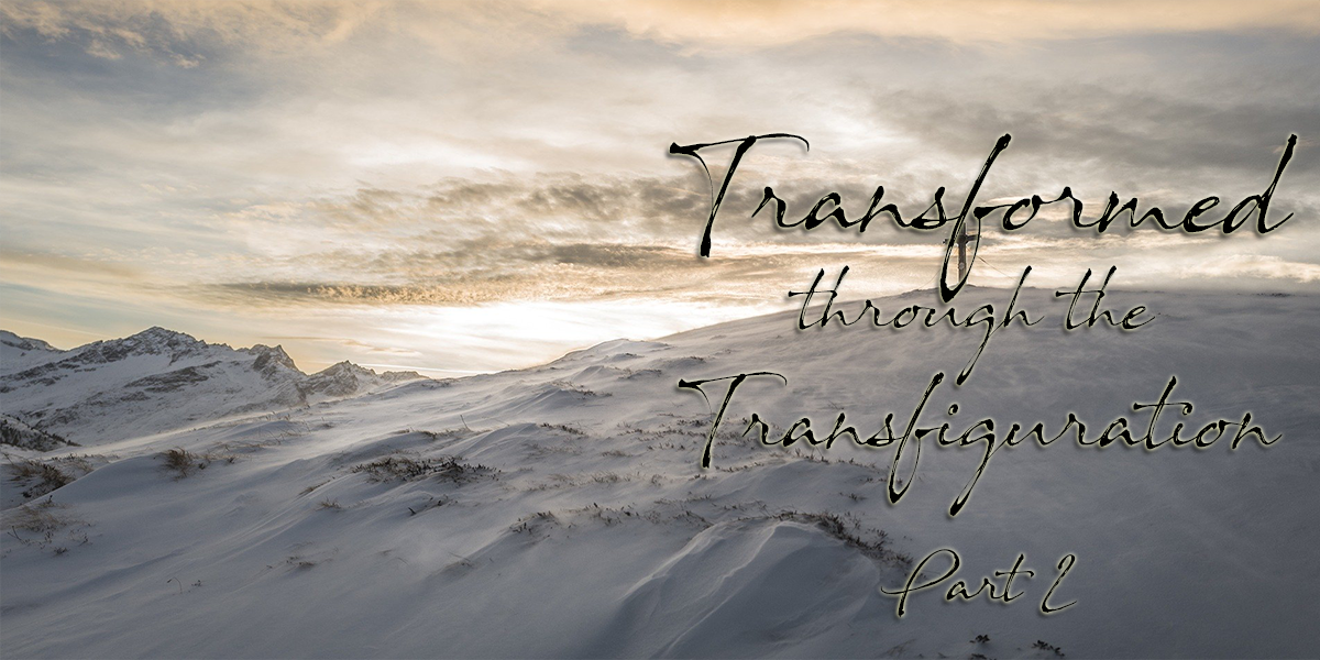 Transformed through the Transfiguration Part II – Community Baptist ...